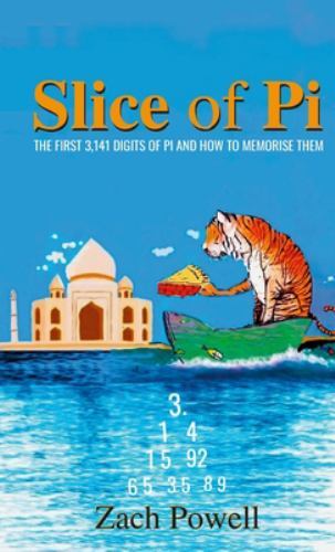 Slice of Pi : The First 3141 Digits of Pi and How to Memorise Them by ...