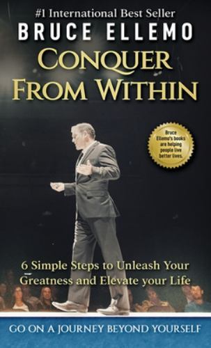 Conquer from Within : : 6 Simple Steps to Unleash Your Greatness and ...