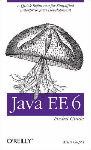 Java EE 6 Pocket Guide : A Quick Reference for Simplified Enterprise ...