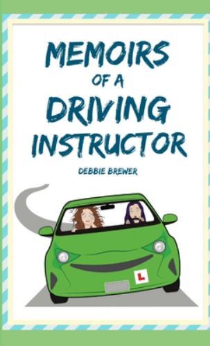Memoirs of a Driving Instructor by Debbie Brewer (2019, Trade Paperback ...