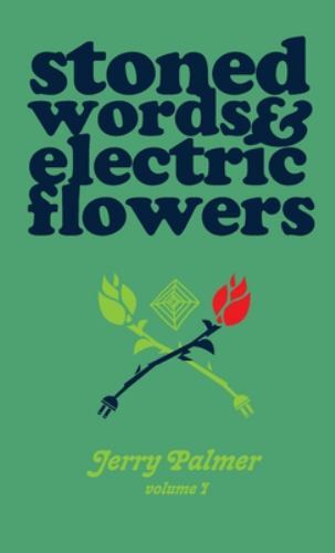 Stoned Words & Electric Flowers by Jerry Palmer (2022, Trade Paperback ...