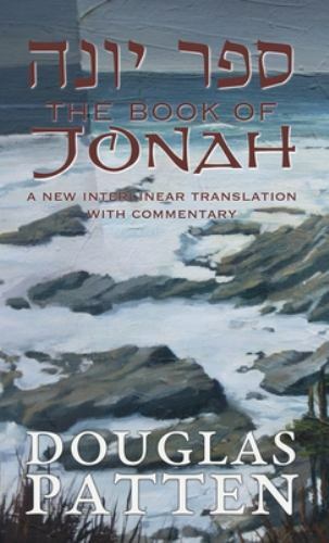 Book of Jonah : A New Interlinear Translation with Commentary by Douglas Patten (2020, Hardcover ...