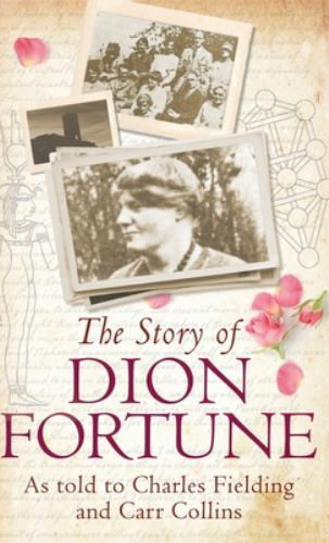 Story of Dion Fortune : As Told to Charles Fielding and Carr Collins by ...