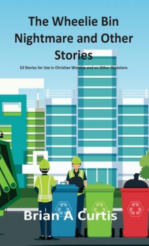Wheelie Bin Nightmare and Other Stories : 53 Stories for Use in ...