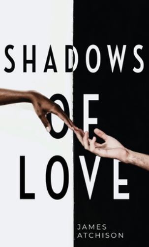 Shadows of Love by James Atchison (2021, Hardcover) for sale online | eBay