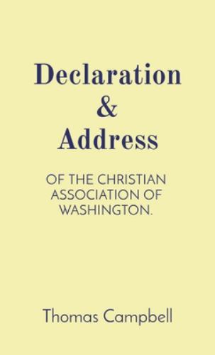 Declaration and Address : Of the Christian Association of Washington by ...