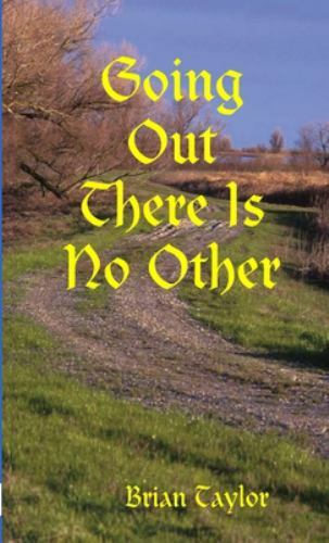Going Out There Is No Other by Brian Taylor (2008, Trade Paperback) for ...