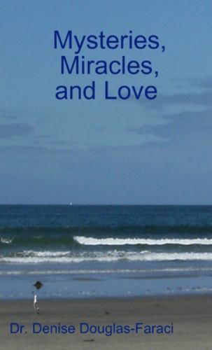 Mysteries, Miracles, and Love by Denise Douglas-Faraci (2011, Trade ...