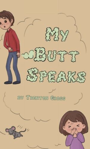 My Butt Speaks by Trenton Clay Gross (2022, Hardcover) for sale online ...