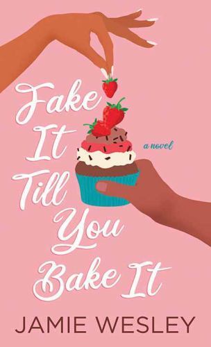 Fake It till You Bake It by Jamie Wesley (2022, Library Binding) for ...