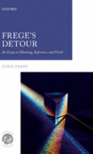Context and Content Ser.: Frege's Detour : An Essay on Meaning, Reference, and Truth by John ...