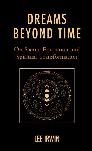 Dreams Beyond Time : On Sacred Encounter and Spiritual Transformation ...