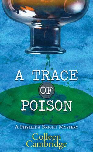 Trace of Poison : A Phyllida Bright Mystery by Colleen Cambridge (2023 ...