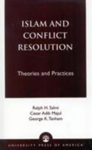 Islam and Conflict Resolution : Theories and Practices by George K ...