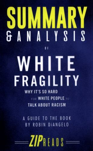 Summary and Analysis of White Fragility : Why It's So Hard for White ...
