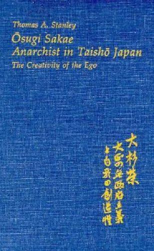 Osugi Sakae, Anarchist in Taisho Japan : The Creativity of the Ego by ...