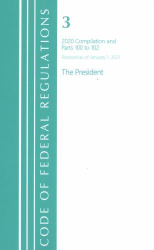 Code of Federal Regulations, Title 03 the President Ser.: Code of ...