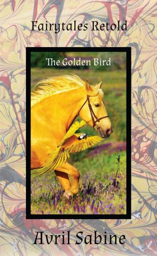 Fairytales Retold the Golden Bird by Avril Sabine (2017, Trade ...