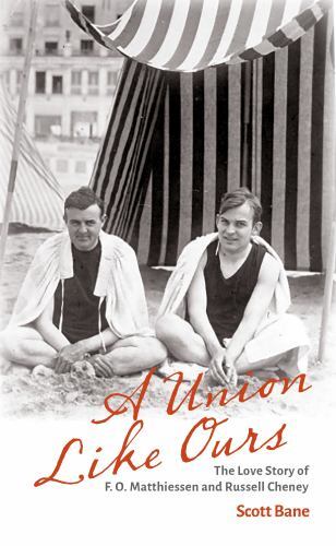 Union Like Ours : The Love Story of F. O. Matthiessen and Russell ...