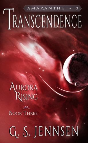 Transcendence : Aurora Rising Book Three by G. S. Jennsen (2022 ...