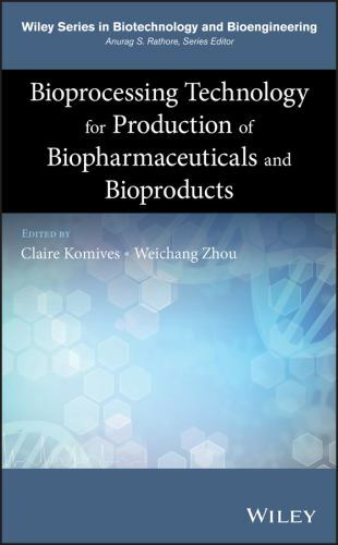 Wiley Series in Biotechnology and Bioengineering Ser.: Bioprocessing ...