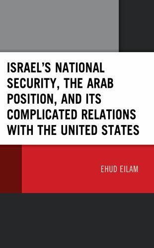 Israel's National Security, the Arab Position, and Its Complicated ...