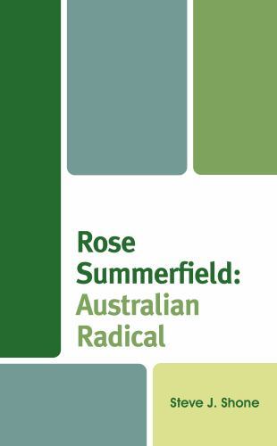 Rose Summerfield: Australian Radical by Steve J. Shone (2022, Hardcover ...