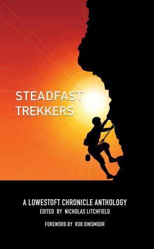Steadfast Trekkers : A Lowestoft Chronicle Anthology by Nicholas ...