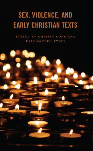Sex, Violence, and Early Christian Texts by Tara Baldrick-Morrone (2022 ...