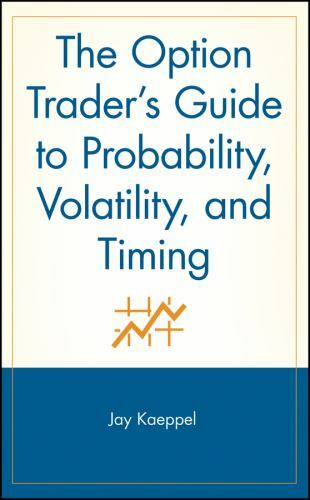 Option Trader's Guide to Probability, Volatility, and Timing by Jay ...