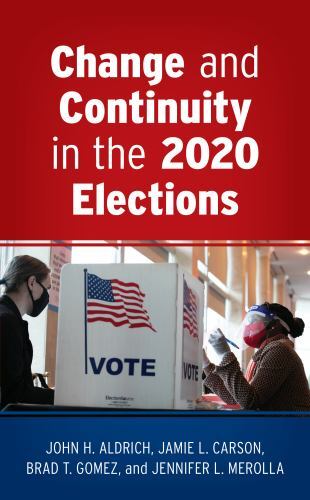 Change and Continuity in the 2020 Elections by Brad T. Gomez, Jennifer ...