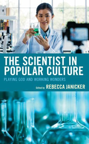 Scientist in Popular Culture : Playing God and Working Wonders by ...