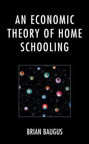 Economic Theory of Home Schooling by Brian Baugus (2022, Hardcover) for ...