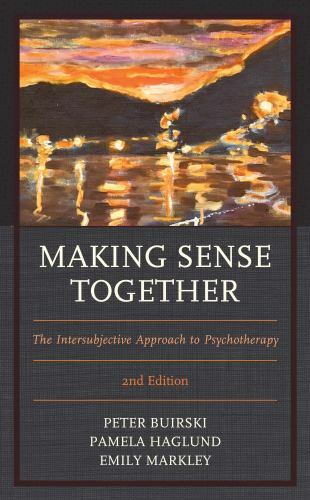 Making Sense Together : The Intersubjective Approach to Psychotherapy ...