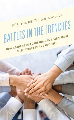 Battles in the Trenches : How Leaders in Academia Can Learn from Elite ...