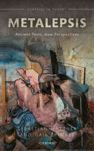 Classics in Theory Ser.: Metalepsis : Ancient Texts, New Perspectives ...