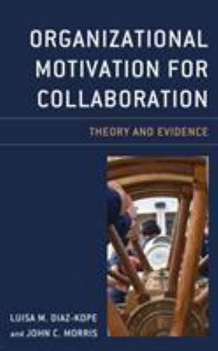 Organizational Motivation for Collaboration : Theory and Evidence by ...