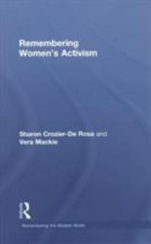 Remembering the Modern World Ser.: Remembering Women's Activism by Vera ...