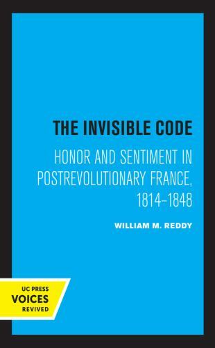 Invisible Code : Honor and Sentiment in Postrevolutionary France, 1814 ...