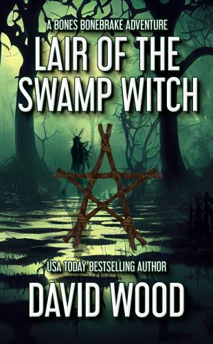 Lair of the Swamp Witch : A Bones Bonebrake Adventure by David Wood (2023, Trade Paperback) for ...