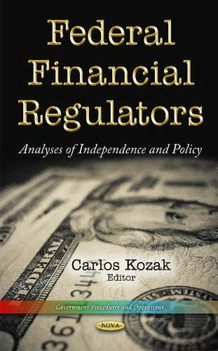 Federal Financial Regulators : Analyses of Independence and Policy by ...