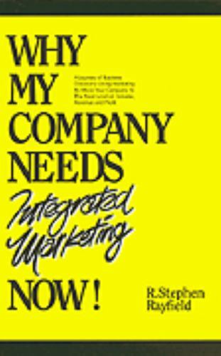 Why My Company Needs Integrated Marketing Now! by R. Stephen Rayfield ...