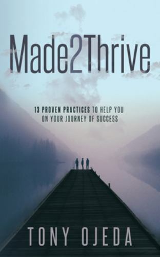 Made2Thrive : 13 Proven Practices to Help You on Your Journey of ...