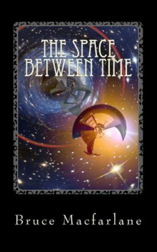 Space Between Time by Bruce MacFarlane (2018, Trade Paperback) for sale ...