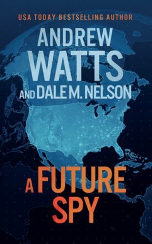 Future Spy by Dale M. Nelson and Andrew Watts (2022, Trade Paperback ...