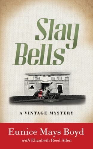 Slay Bells : A Vintage Mystery by Eunice Mays Boyd and Elizabeth Reed ...