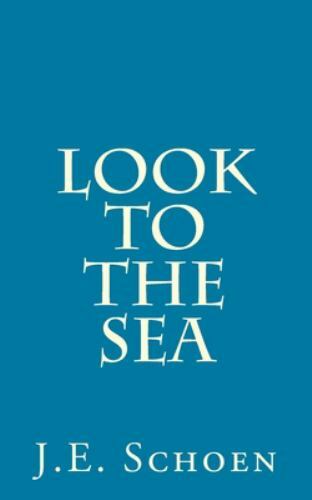 Look to the Sea by J. Schoen (2014, Trade Paperback) for sale online | eBay