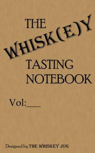 Whiskey Tasting Notebook : The Best Notebook for Taking Whiskey Notes ...