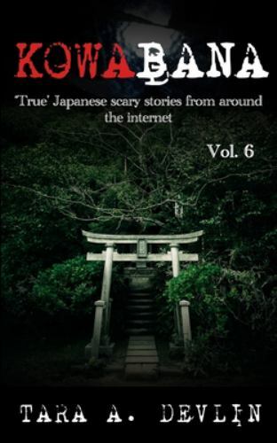 Kowabana : 'True' Japanese Scary Stories from Around the Internet ...