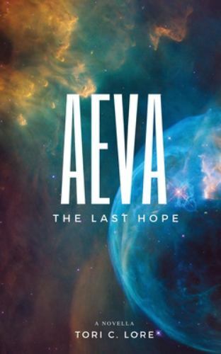 Aeva : The Last Hope by Tori Lore (2021, Trade Paperback) for sale ...